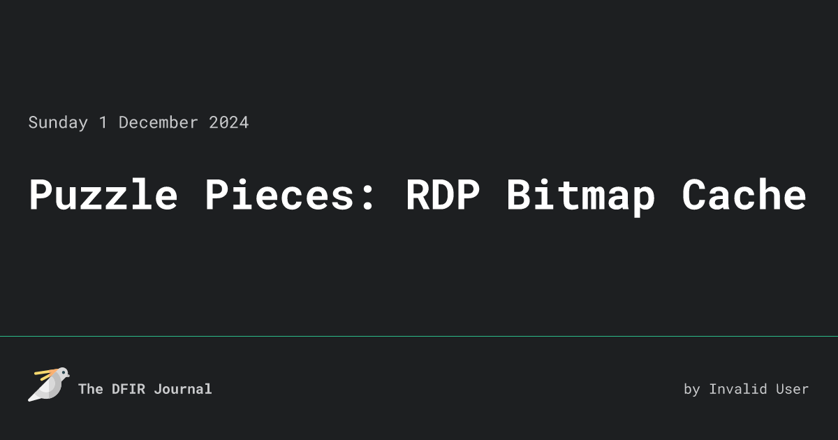 Puzzle Pieces: RDP Bitmap Cache • The DFIR Journal